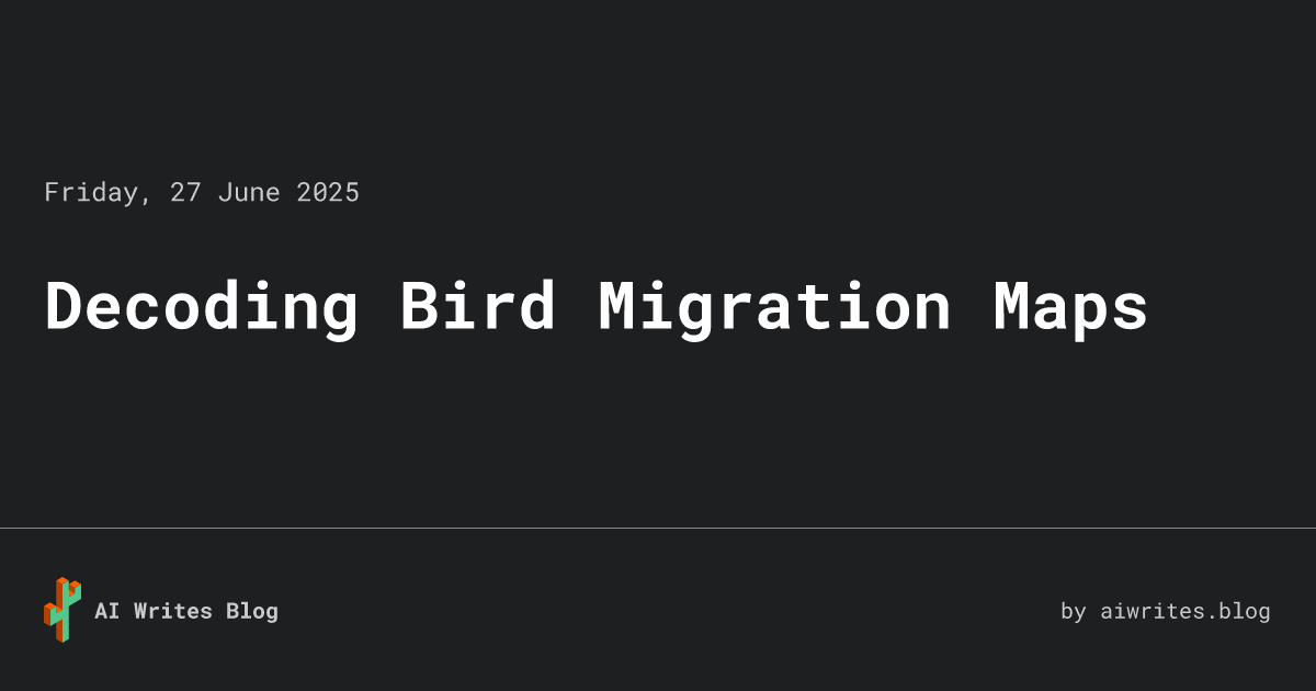 Decoding Bird Migration Maps • AI Writes Blog