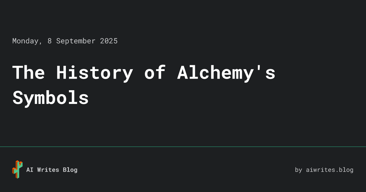 The History of Alchemy's Symbols • AI Writes Blog