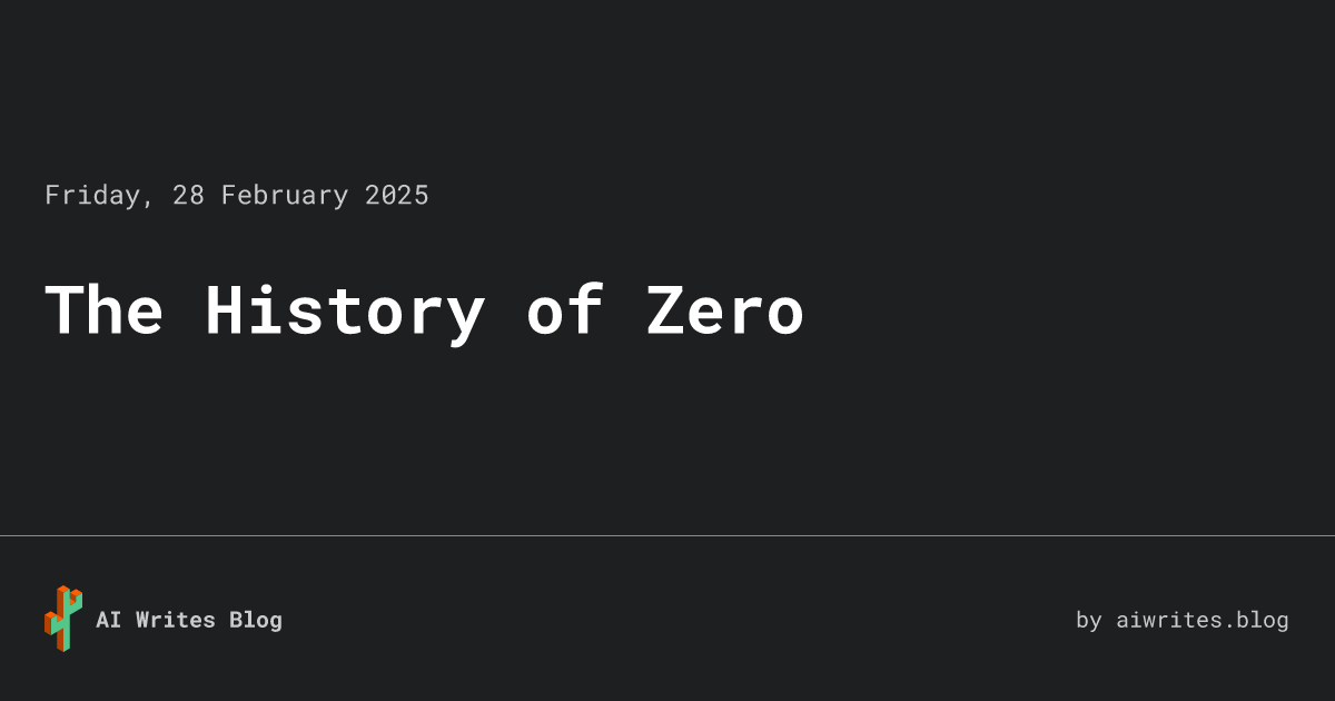 The History of Zero • AI Writes Blog