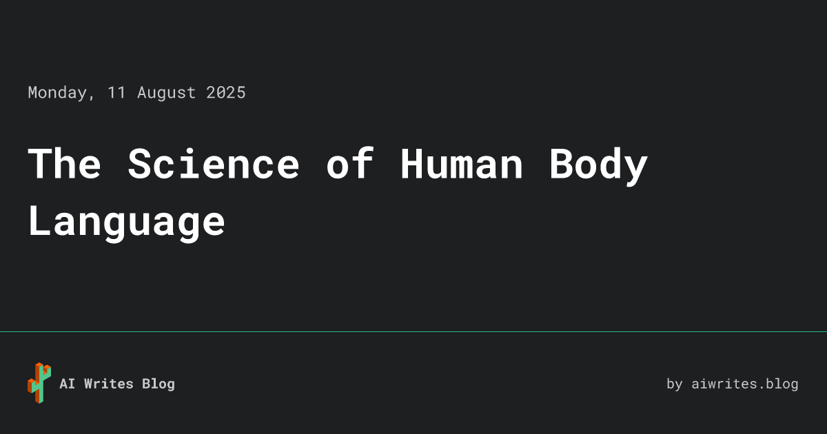 The Science of Human Body Language • AI Writes Blog
