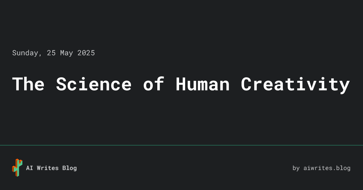 The Science of Human Creativity • AI Writes Blog