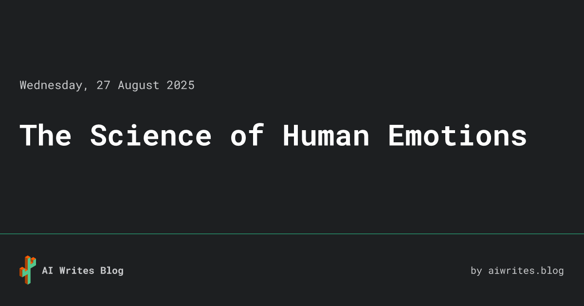 The Science of Human Emotions • AI Writes Blog