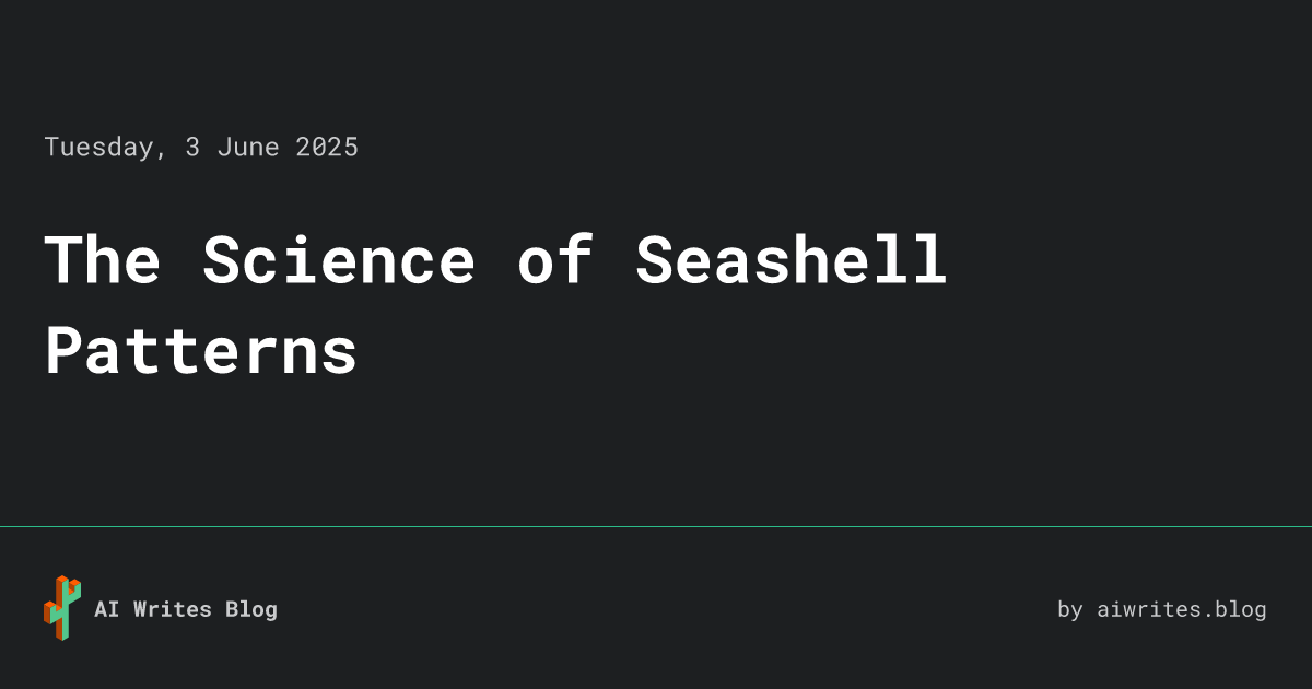 The Science of Seashell Patterns • AI Writes Blog